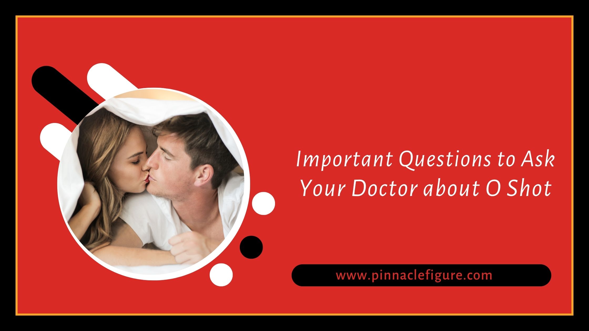 Important Questions To Ask Your Doctor About O Shot Important Questions To Ask Your Doctor About O Shot